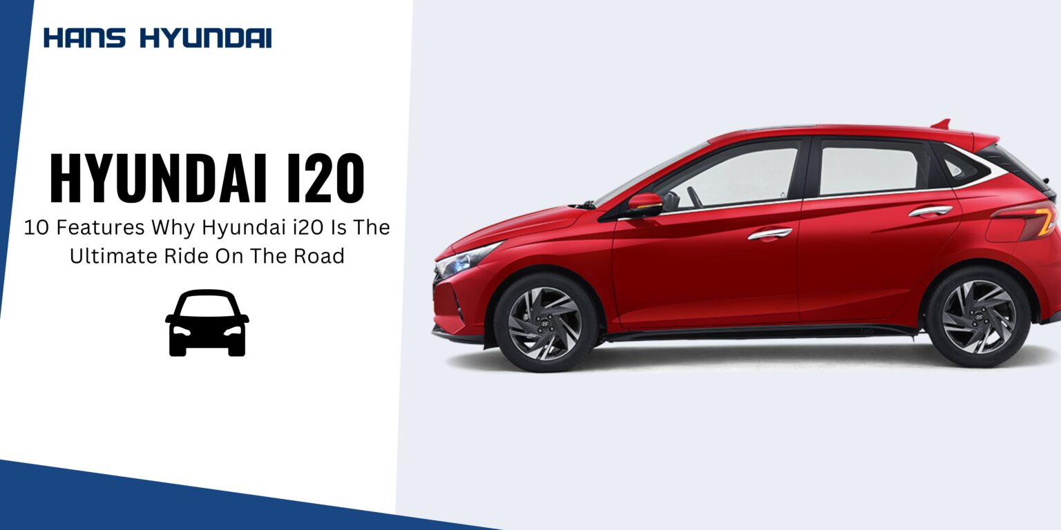 The 10 Best Features That Make the Hyundai i20 Stand Out on the Road ...