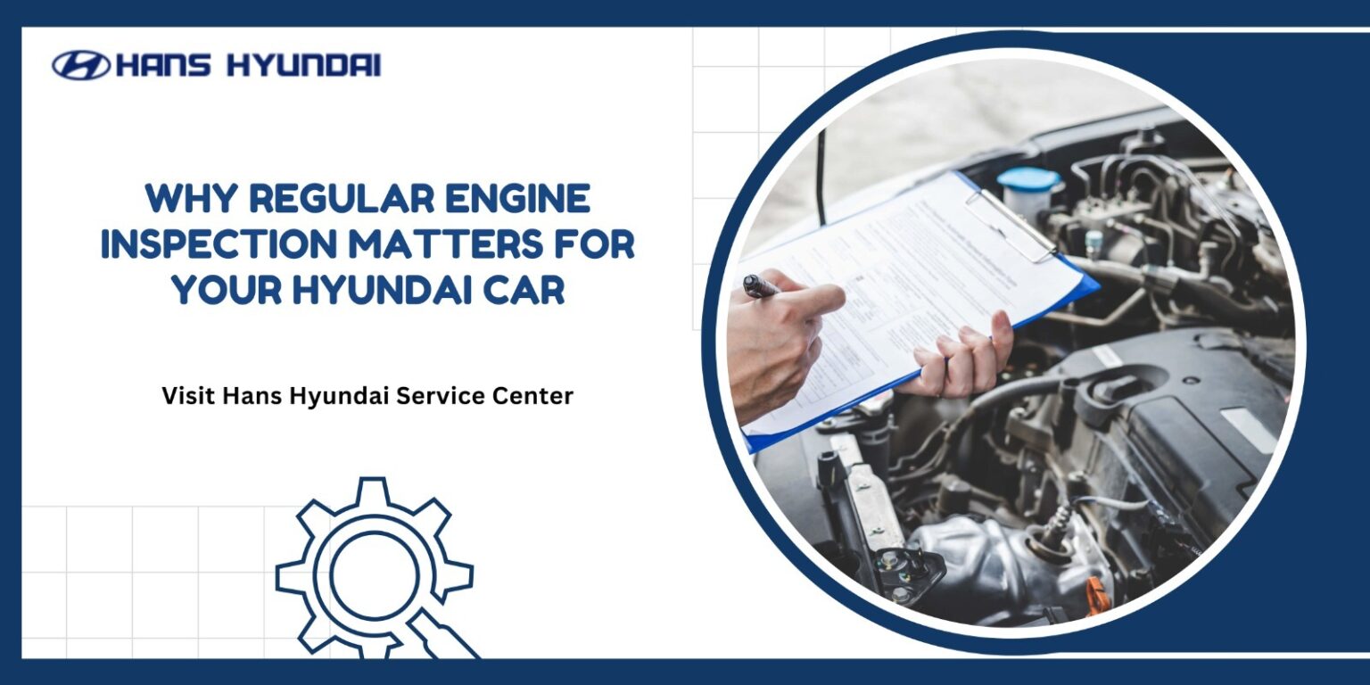 Why is Regular Engine Inspection of Your Hyundai Car Important? - HH Blog