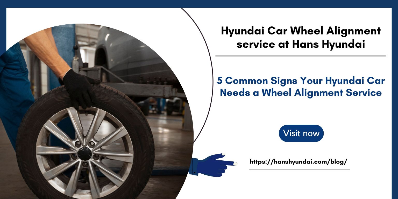 5 Common Signs Hyundai Car Needs a Wheel Alignment Service