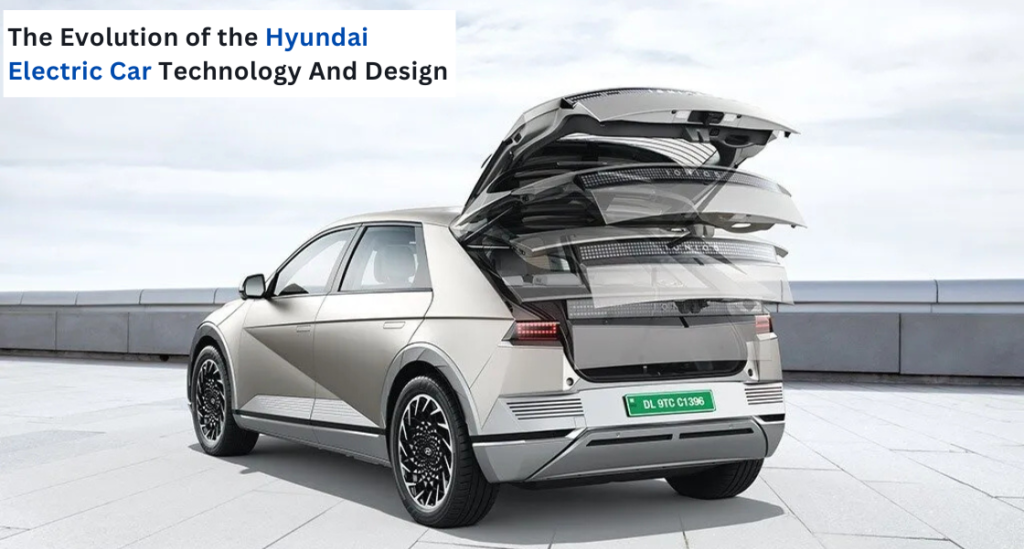 Evolution of the Hyundai Electric Car Technology And Design